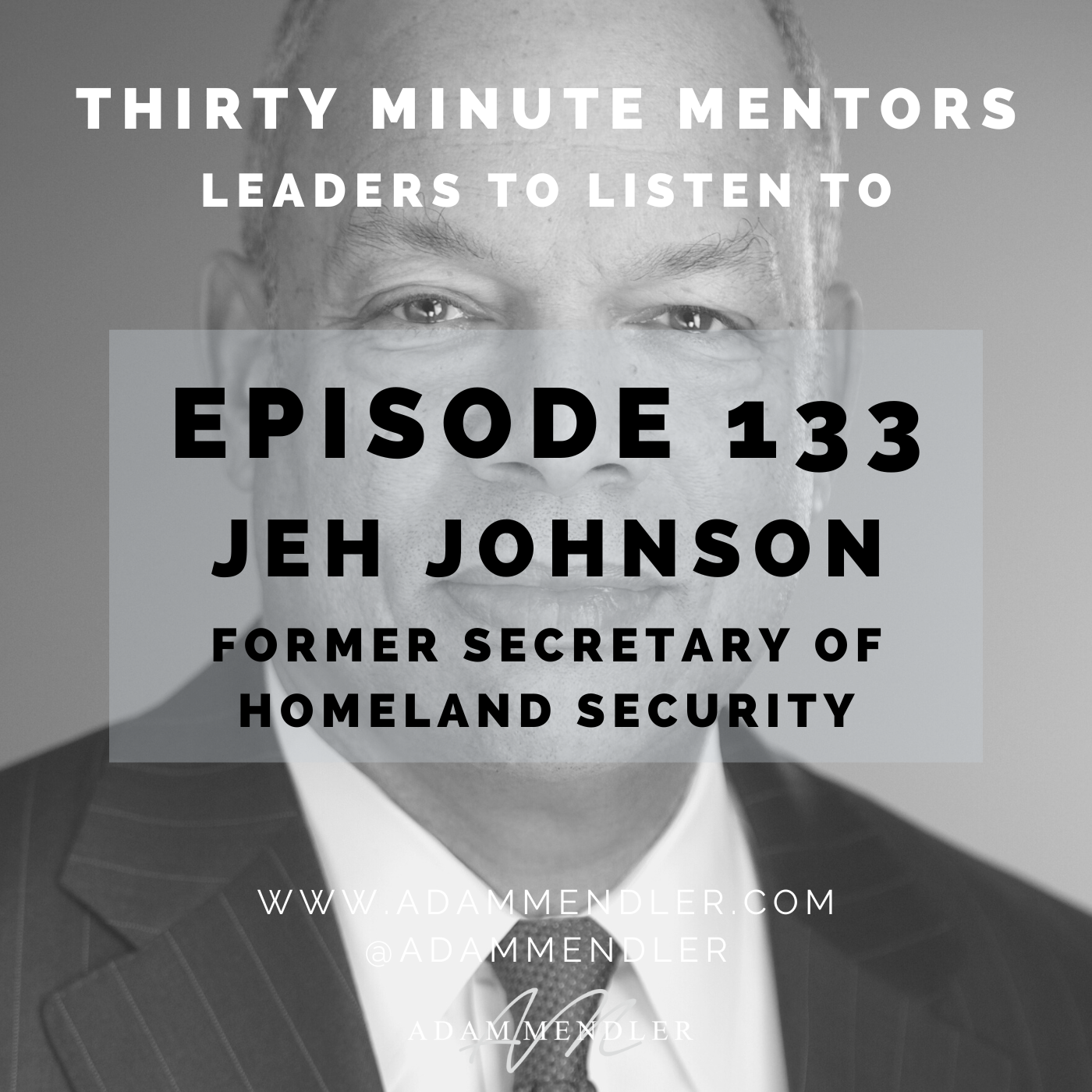 Episode 133: Former Secretary of Homeland Security Jeh Johnson — Adam ...