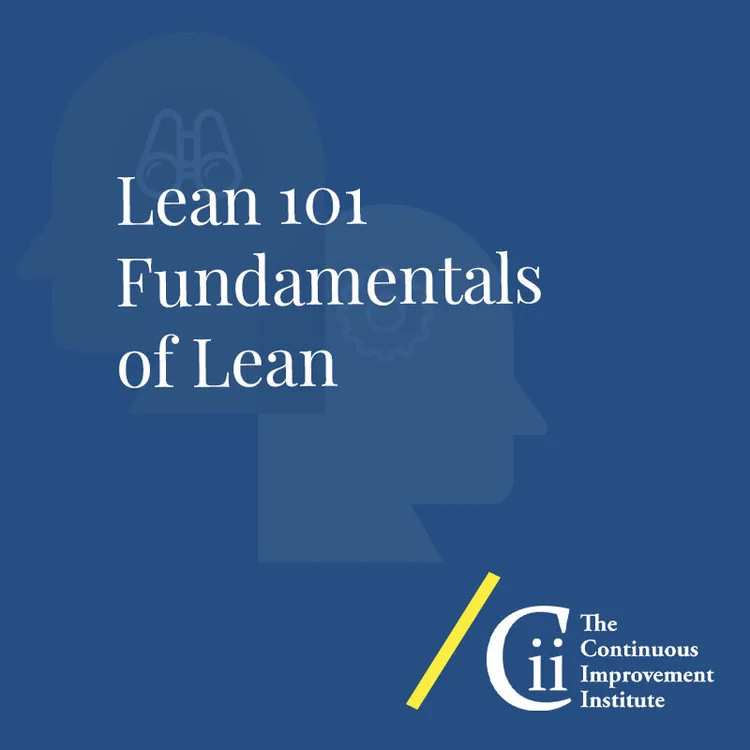 Lean 101 - Fundamentals of Lean Training — The Continuous Improvement ...