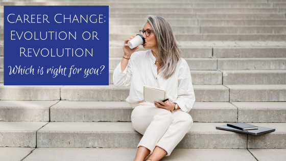 Career Change; Evolution or Revolution. Which is right for you ...