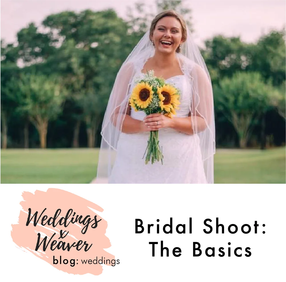 Bridal Shoots: The Basics — Weddings By Weaver