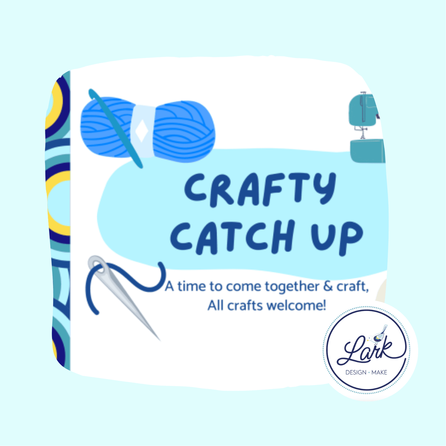 Crafty Catch Up — Lark Design Make