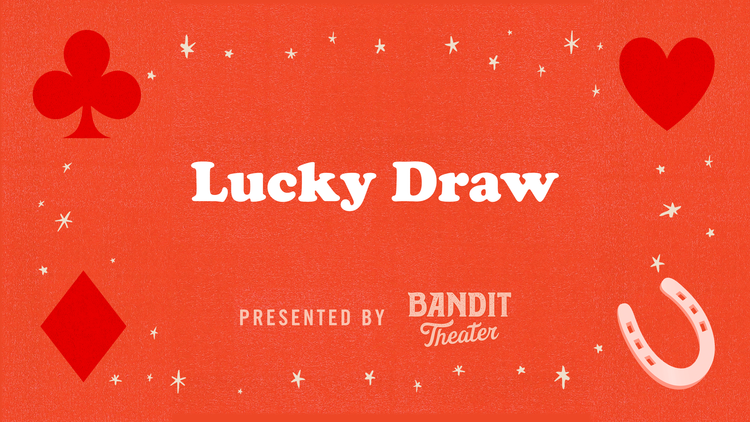 Lucky Draw — Bandit Improv Comedy Theater