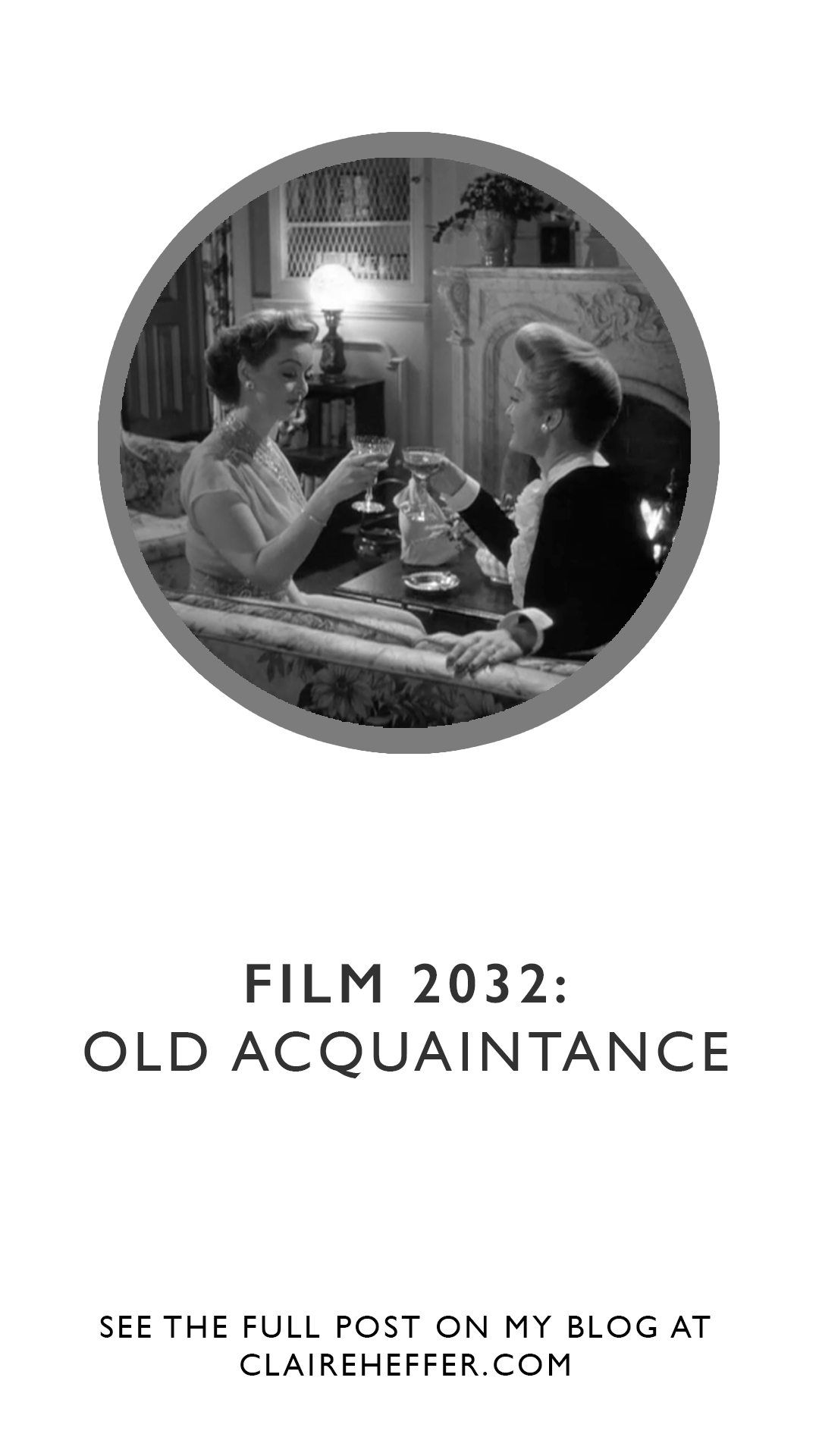 FILM 2032: OLD ACQUAINTANCE — CLAIRE HEFFER DESIGN