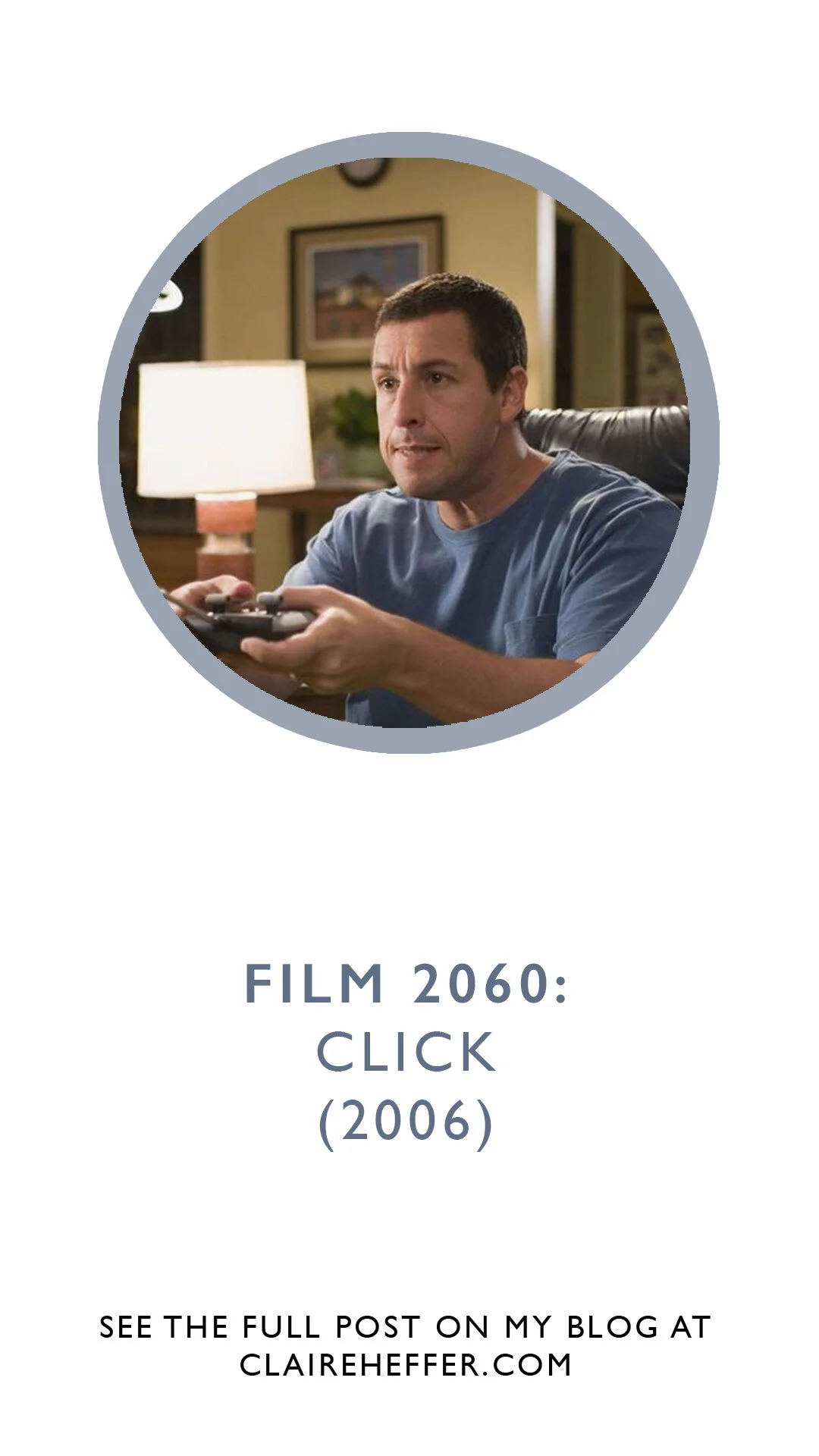 FILM 2060: CLICK (2006) — CLAIRE HEFFER DESIGN