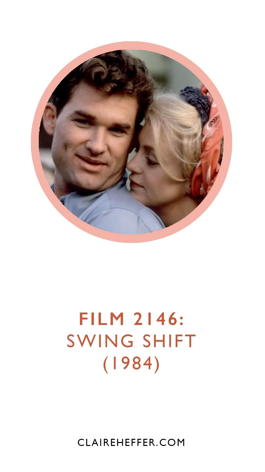 FILM 2146: SWING SHIFT (1984) — CLAIRE HEFFER DESIGN