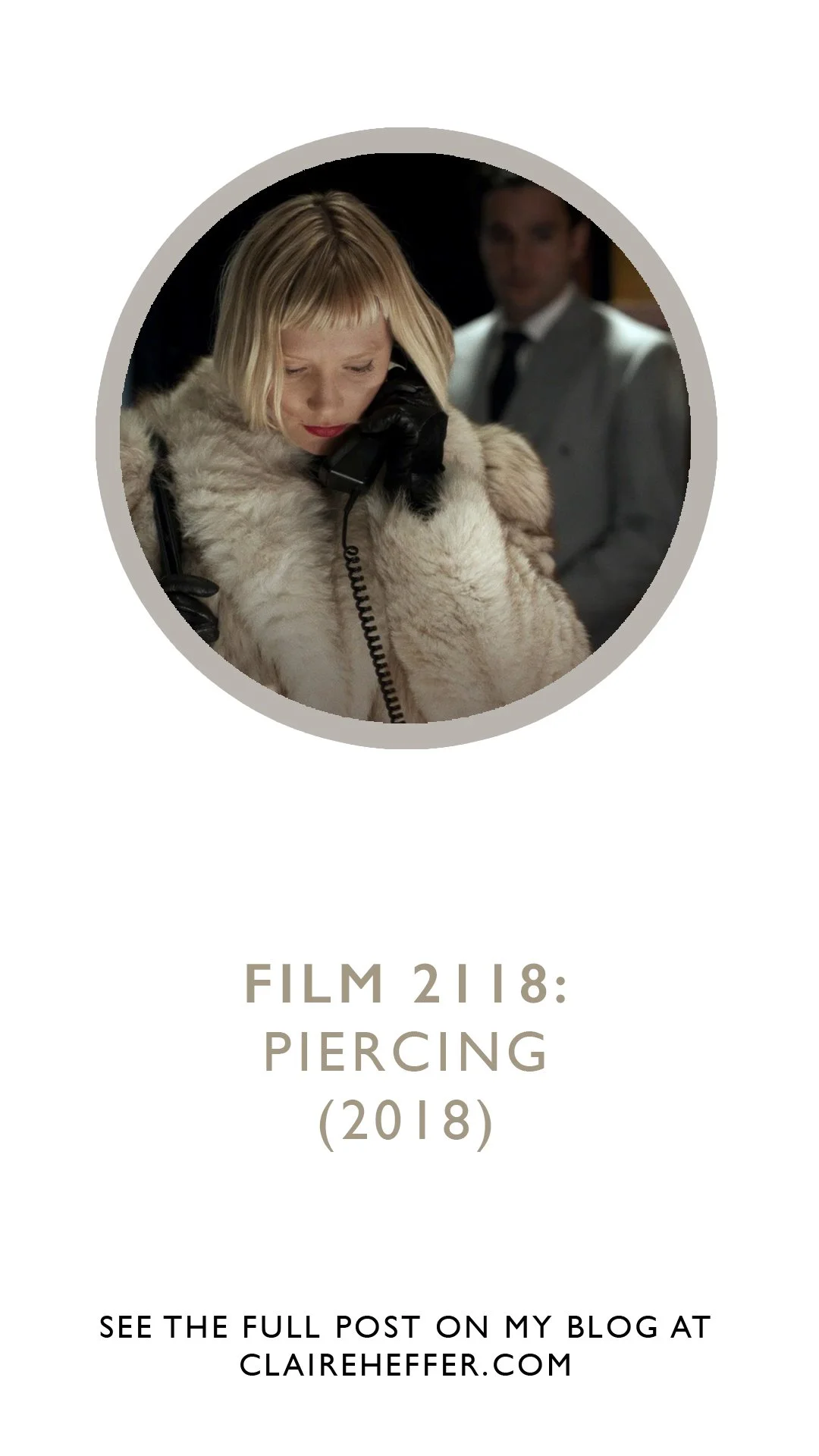 FILM 2118: PIERCING (2018) — CLAIRE HEFFER DESIGN