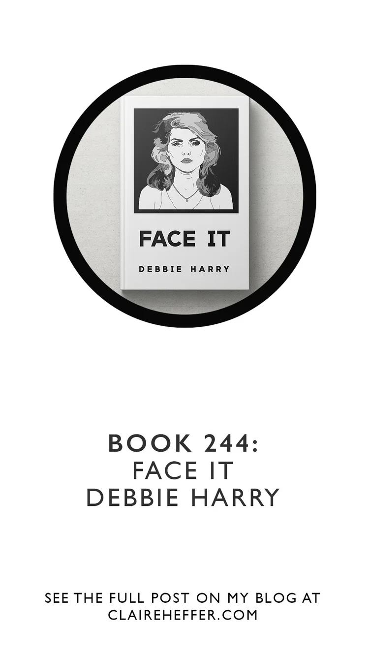 BOOK 244: FACE IT: DEBBIE HARRY — CLAIRE HEFFER DESIGN