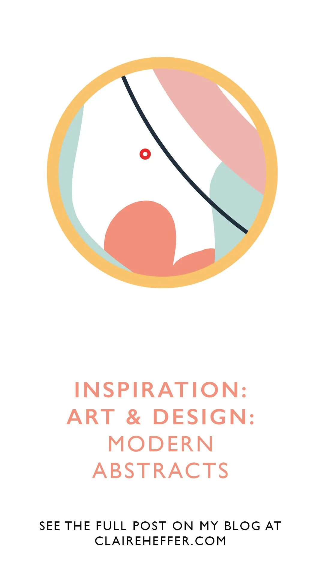 INSPIRATION: ART & DESIGN: MODERN ABSTRACTS — CLAIRE HEFFER DESIGN
