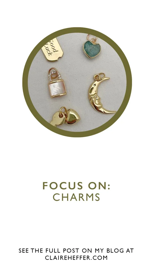 FOCUS ON: CHARMS — CLAIRE HEFFER DESIGN
