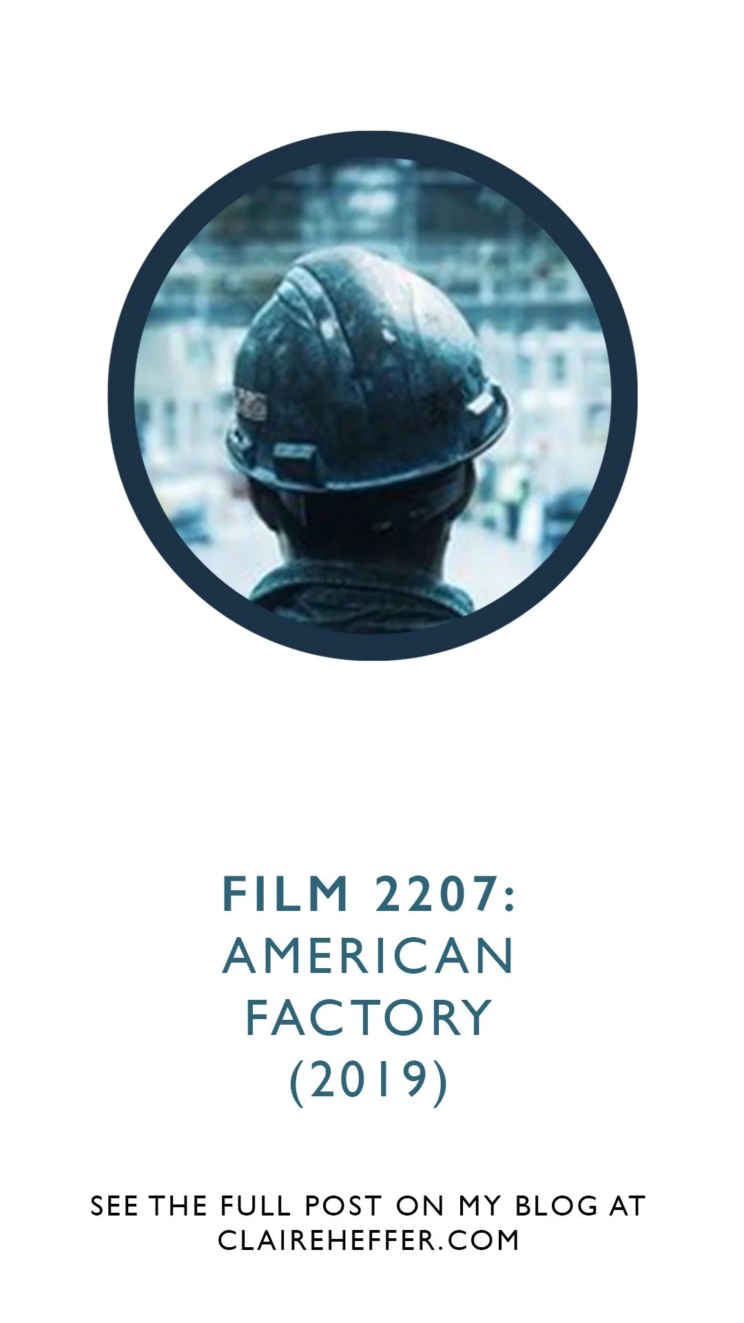 FILM 2207: AMERICAN FACTORY (2019) — CLAIRE HEFFER DESIGN