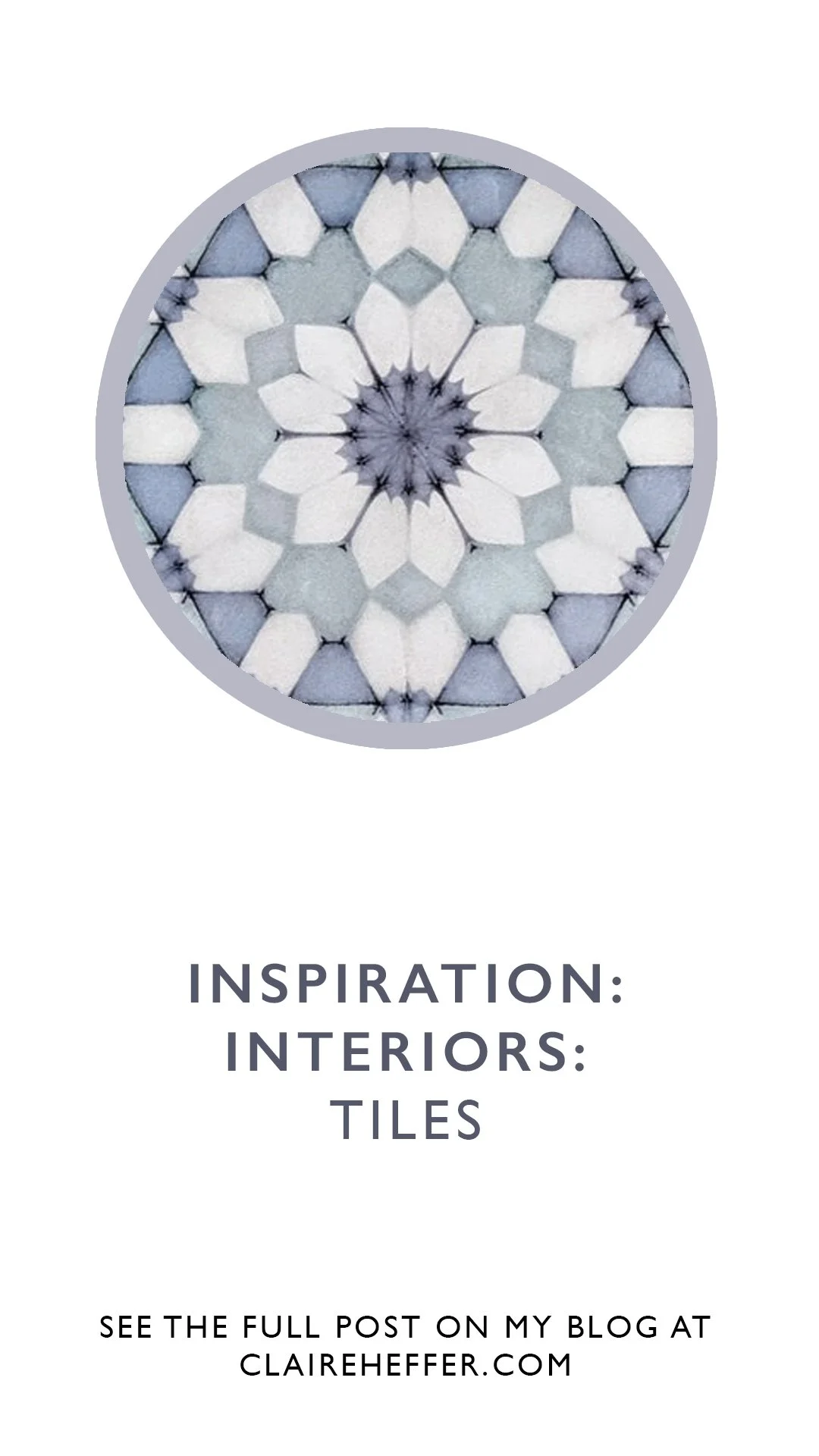 INSPIRATION: INTERIORS: TILES — CLAIRE HEFFER DESIGN