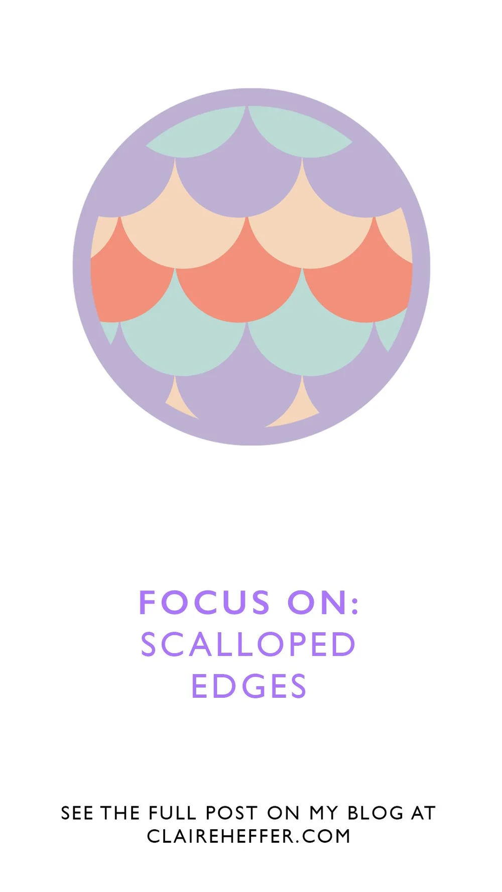 FOCUS ON: SCALLOPED EDGES — CLAIRE HEFFER DESIGN