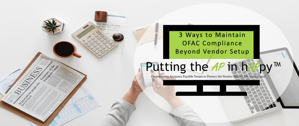3 Ways to Maintain OFAC Compliance Beyond Vendor Setup