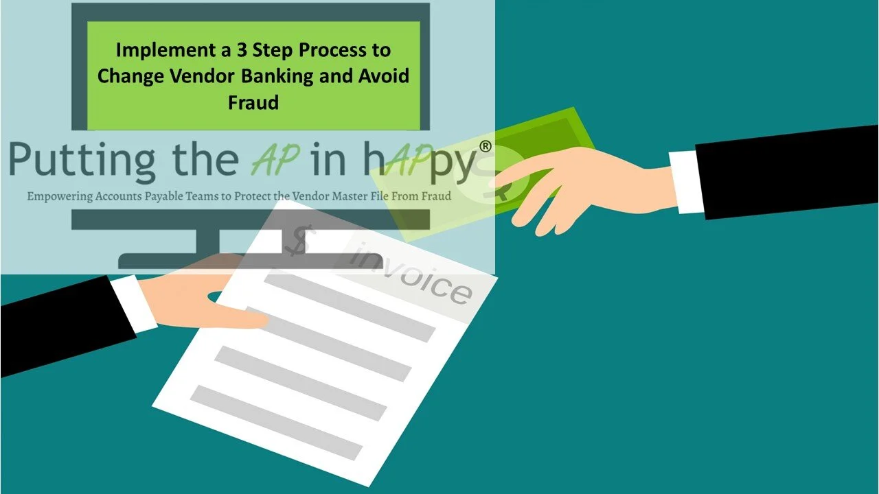 Implement a 3 Step Process to Change Vendor Banking and Avoid Fraud