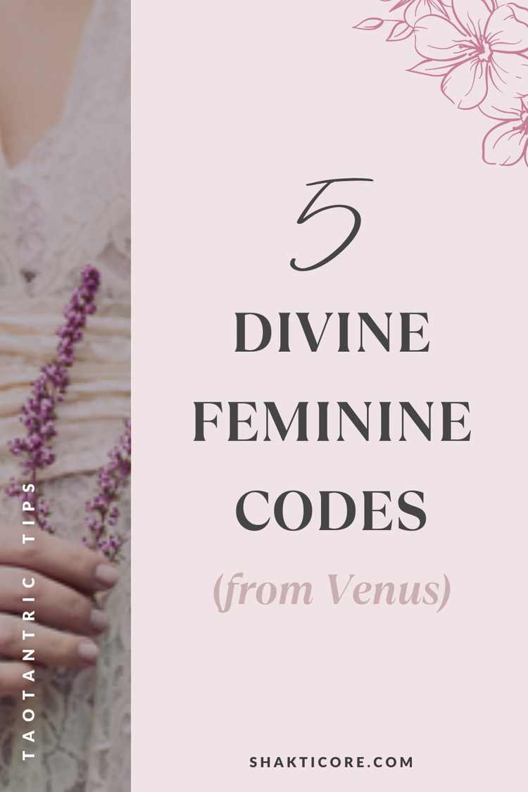 The 5 Sacred Feminine Codes of Venus and How to Activate Them — Shakti Core