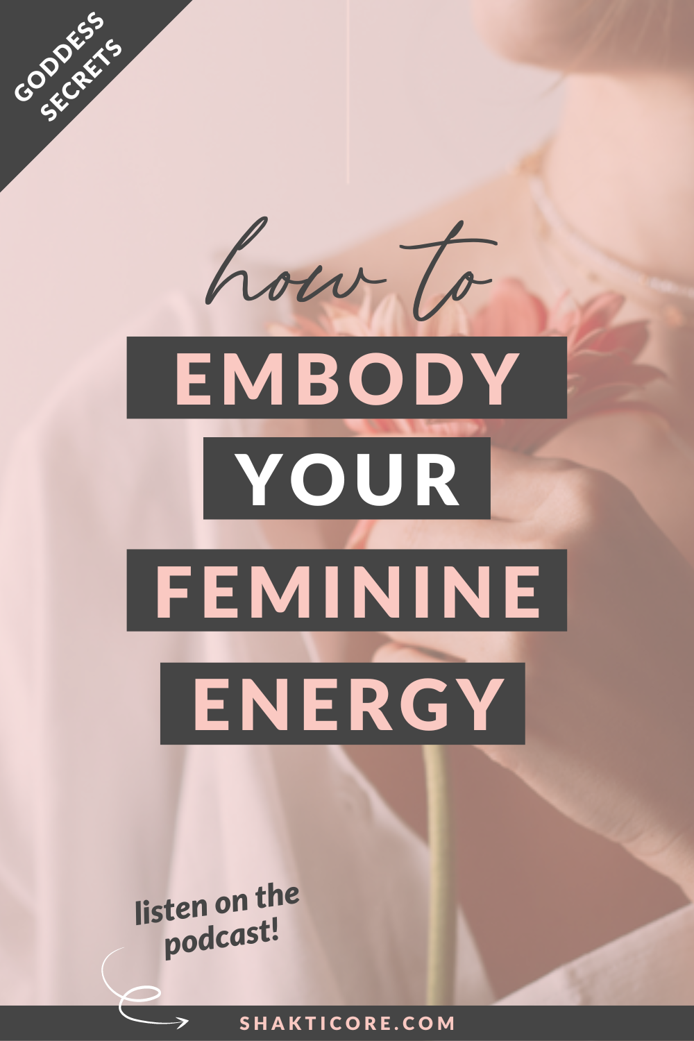 How to Embody Your Feminine Energy — Shakti Core