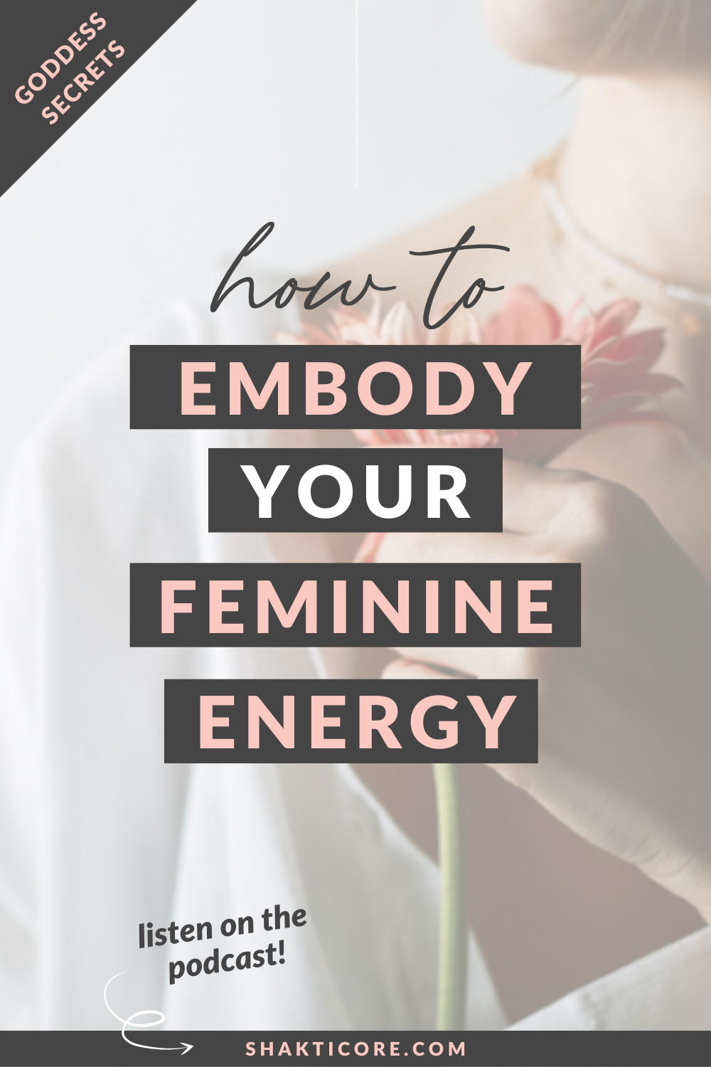 How to Embody Your Feminine Energy — Shakti Core