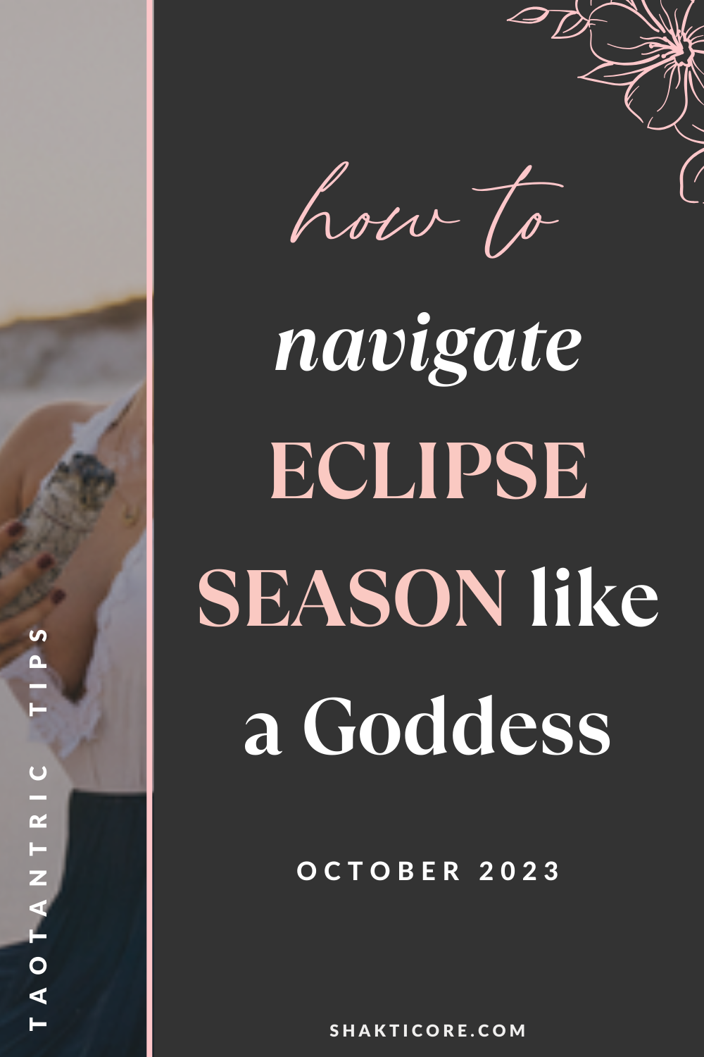 How to Navigate Eclipse Season Like a Goddess — Shakti Core