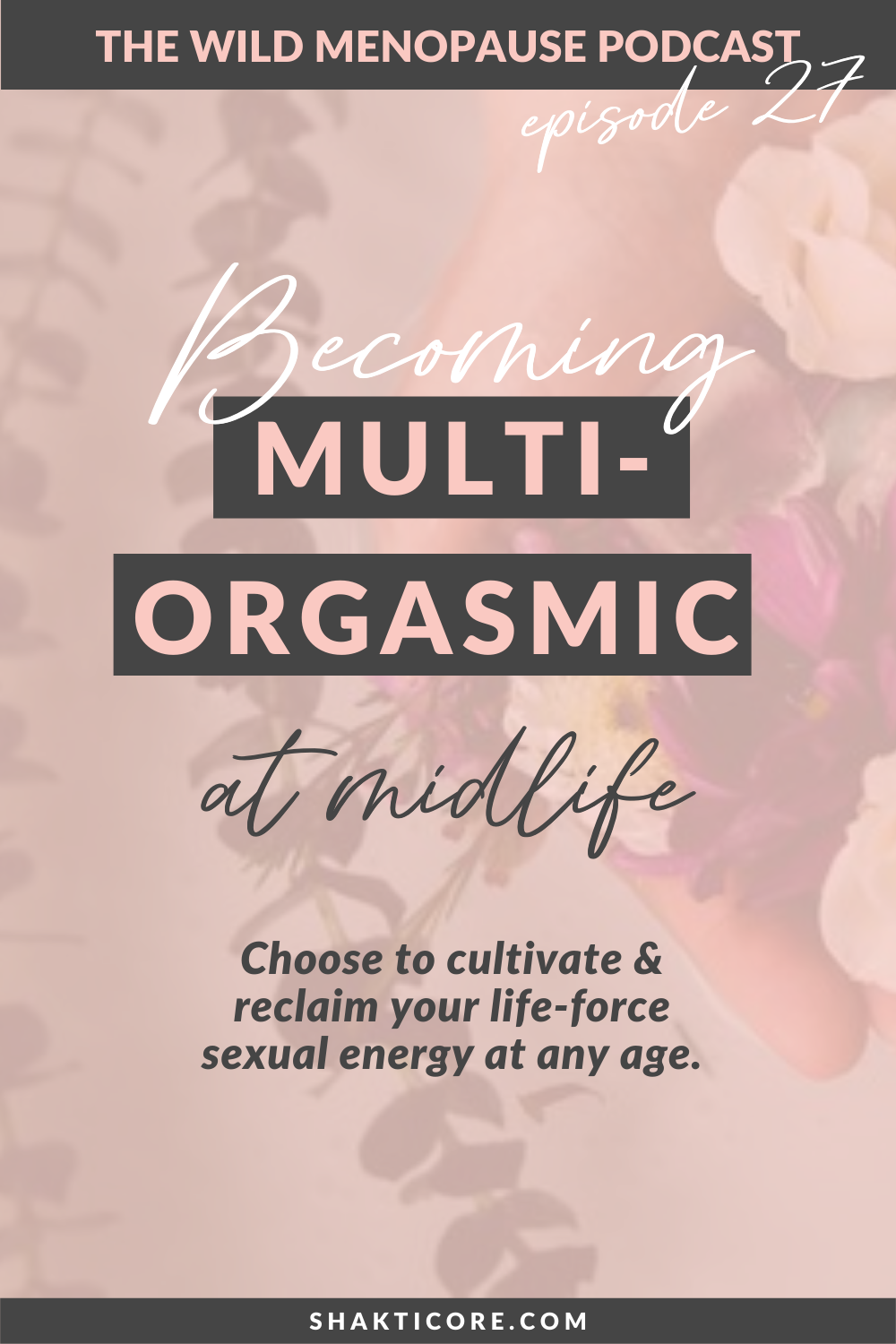 Becoming Multi-Orgasmic at Midlife — Shakti Core
