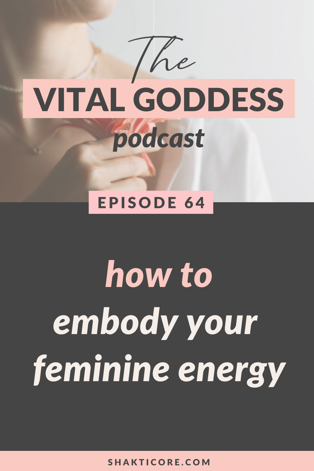 How to Embody Your Feminine Energy — Shakti Core