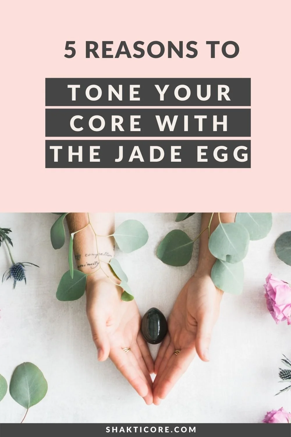 Toning the Female Core With the Jade Egg — Shakti Core