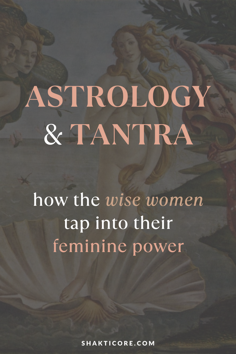 How Astrology Can Help You Embody Your Feminine Energy — Shakti Core