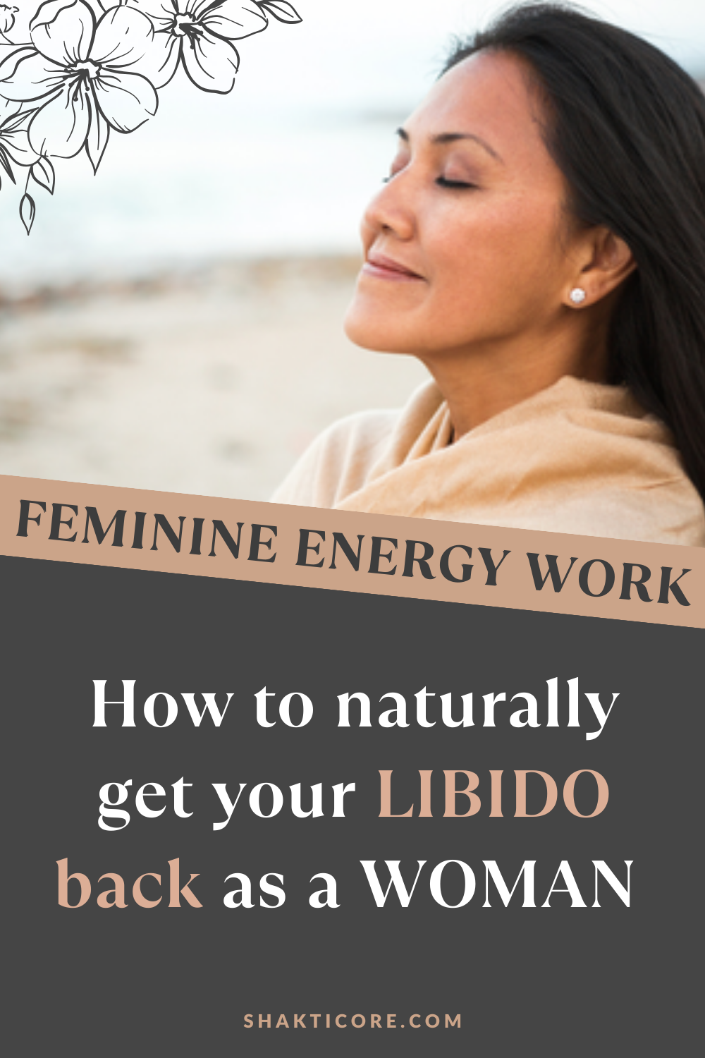 How to Cultivate a Thriving Libido And Why You Might Want To — Shakti Core
