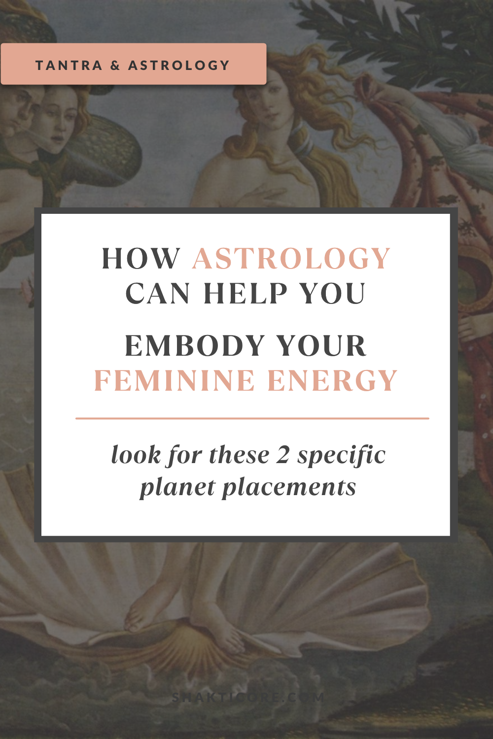 How Astrology Can Help You Embody Your Feminine Energy — Shakti Core