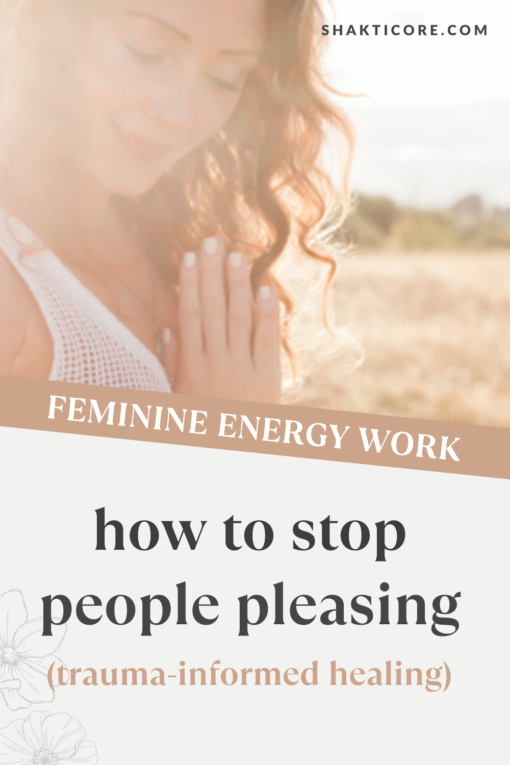 The Ultimate People Pleasing Cure — Shakti Core