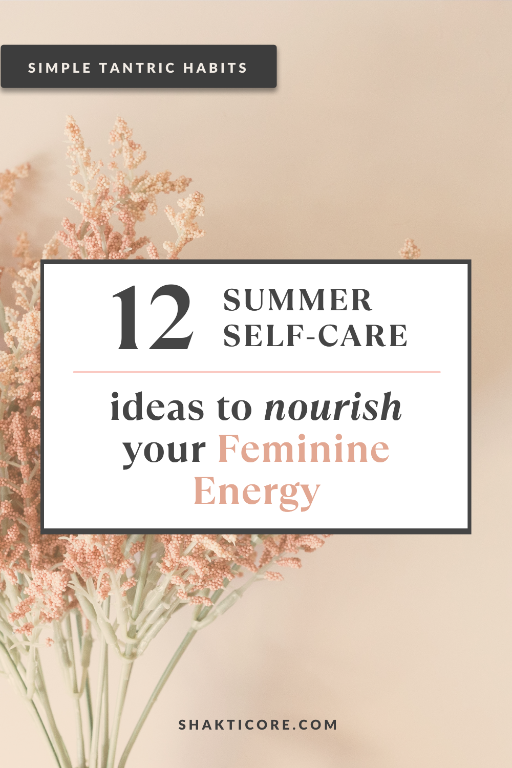 12 Summer Self-Care Ideas to Nourish Your Feminine Energy — Shakti Core