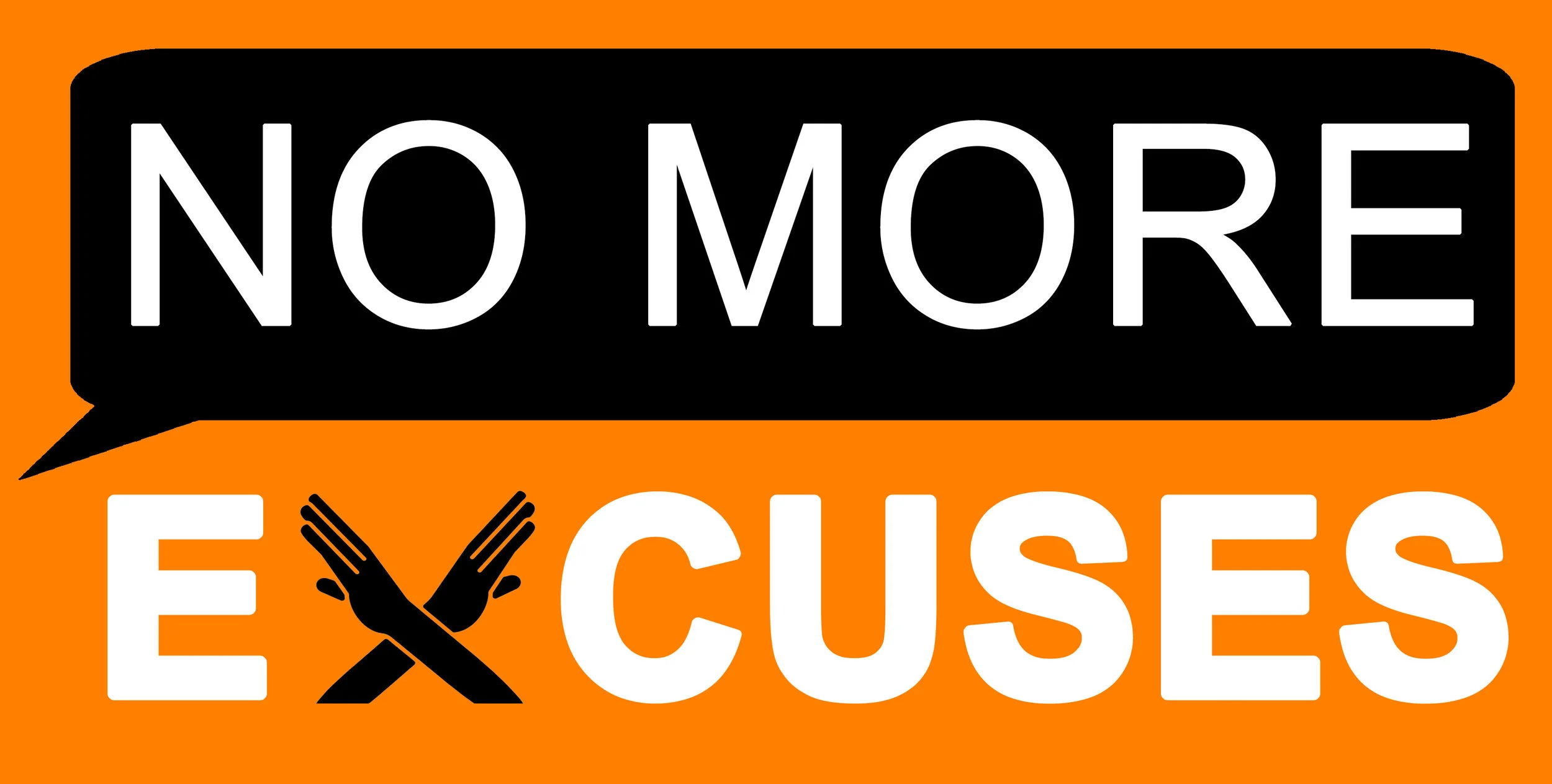 PLAY IT FORWARD — NO MORE EXCUSES