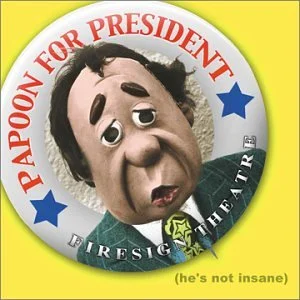 Papoon For President — The Firesign Theatre
