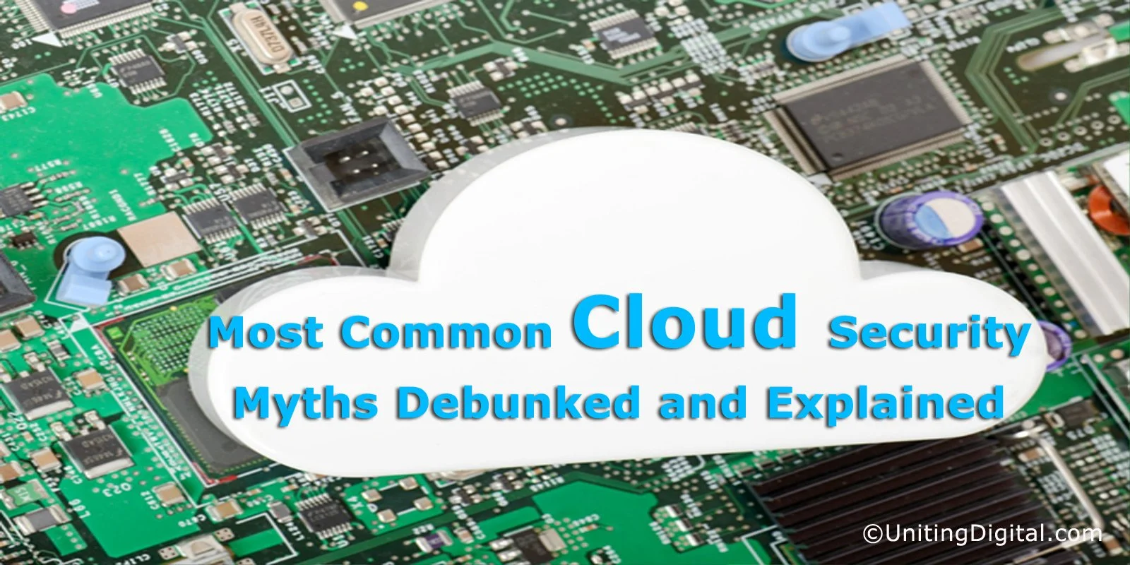 Most Common Cloud Security Myths Debunked and Explained — Uniting Digital