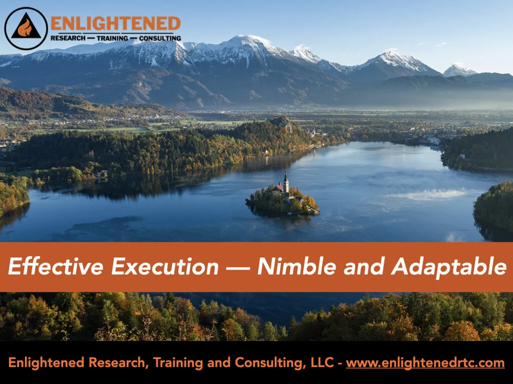 Effective Execution — Nimble and Adaptable — Enlightened Research ...