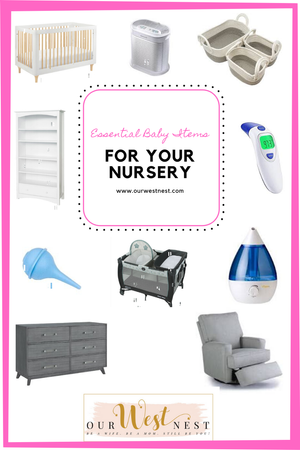 Essential Baby Items For Your Nursery — Our West Nest