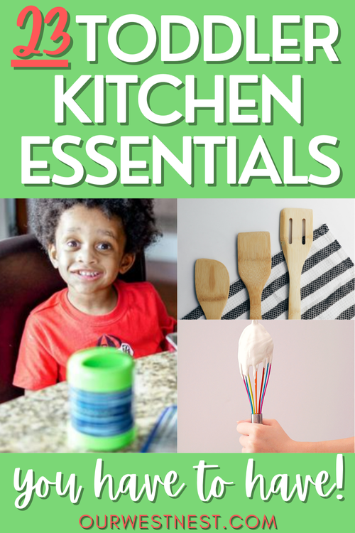 23 Kitchen Essentials for Cooking with Toddlers — Our West Nest