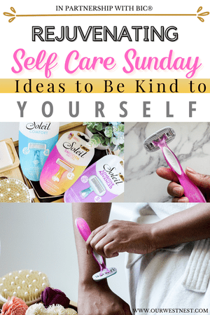 Rejuvenating Self Care Sunday Ideas to Be Kind to Yourself — Our West Nest