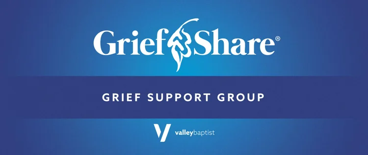 GriefShare — Valley Baptist Church | Bakersfield CA