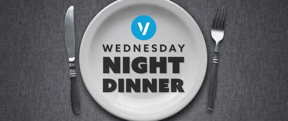 Wednesday Night Dinner — Valley Baptist Church | Bakersfield CA