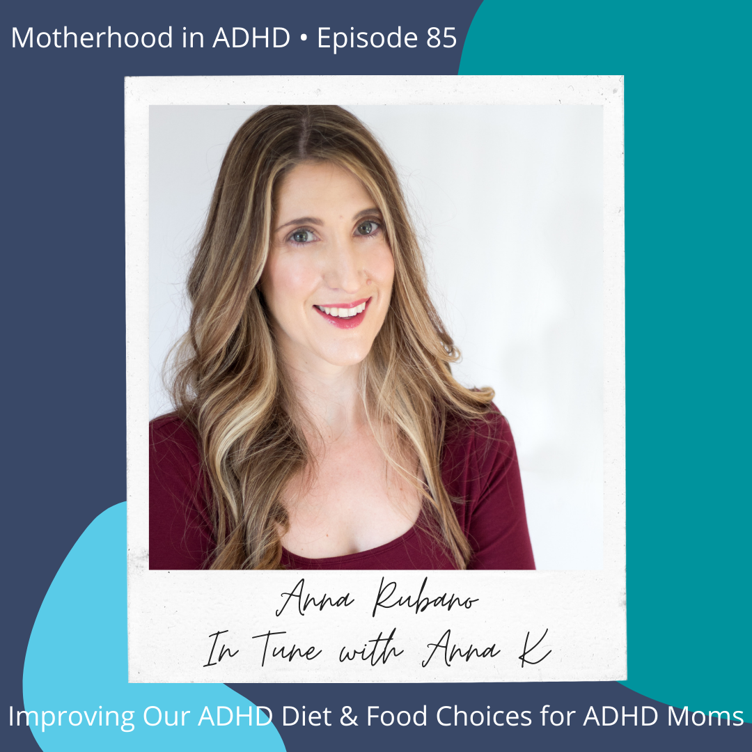 Improving Our ADHD Diet & Food Choices for ADHD Moms with Anna Rubano ...