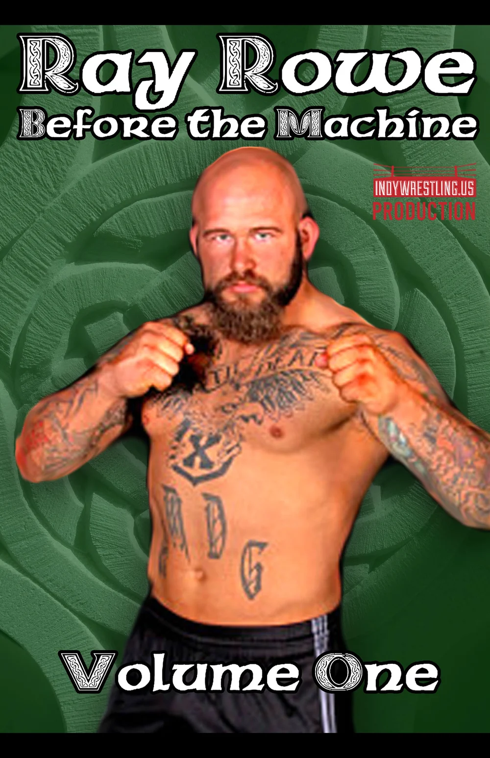 Ray Rowe: Before The Machine (Volume 1) — Indy Wrestling US
