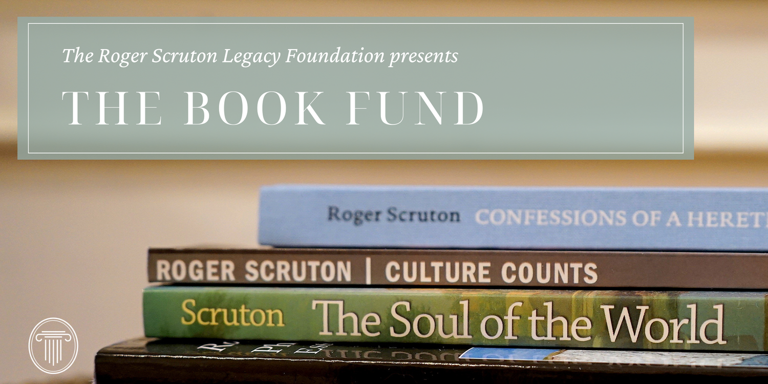 The Book Fund Programme — Roger Scruton Legacy Foundation
