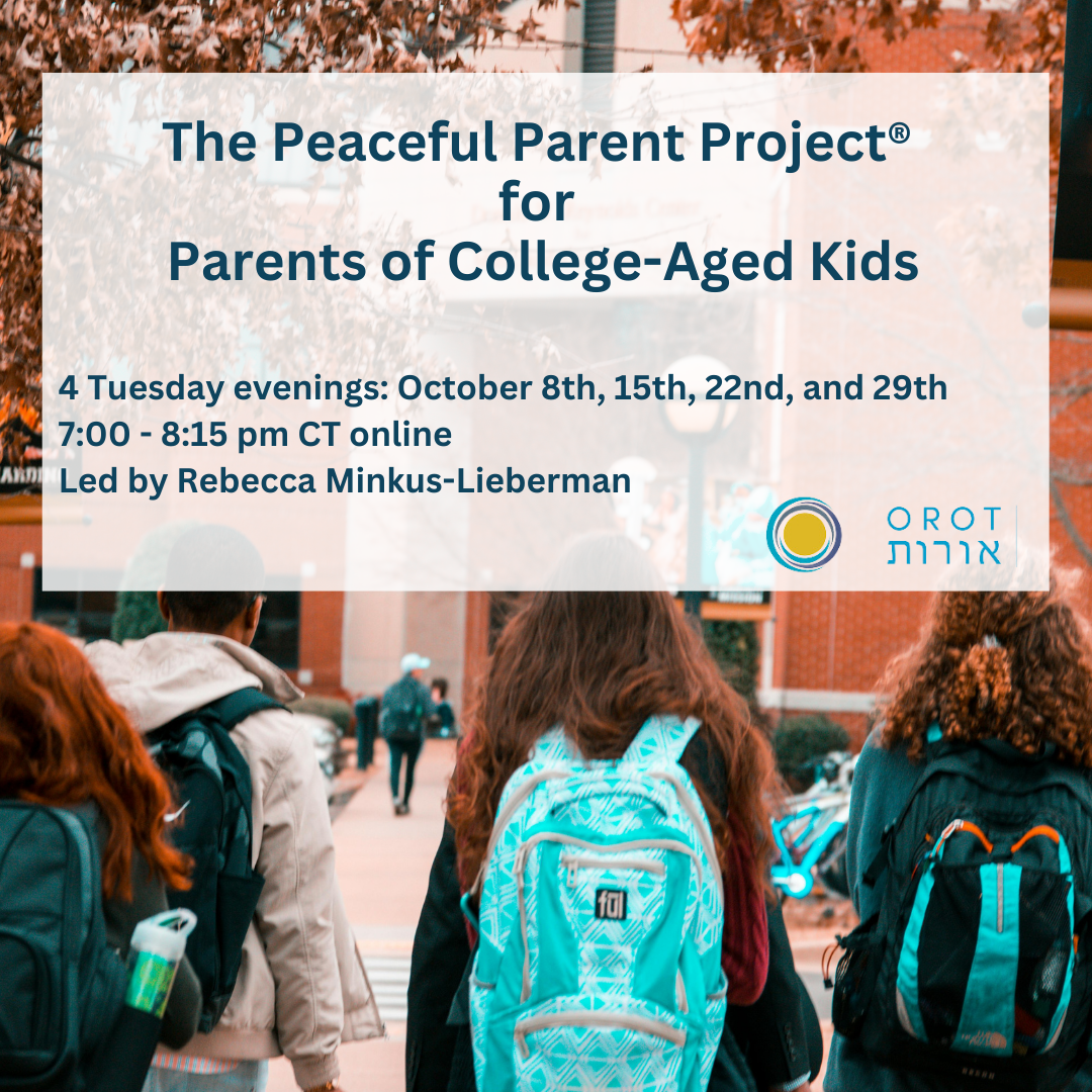The Peaceful Parent Project® for Parents of College-Aged Kids — Orot
