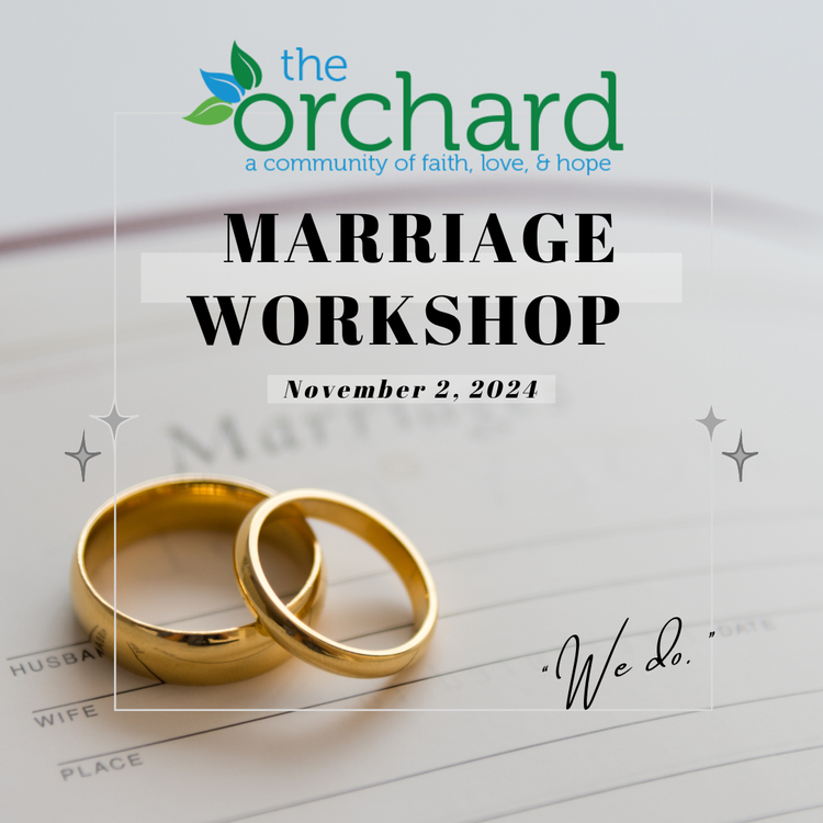 Marriage Workshop 2024 — The Orchard | A community of faith, love, & hope.