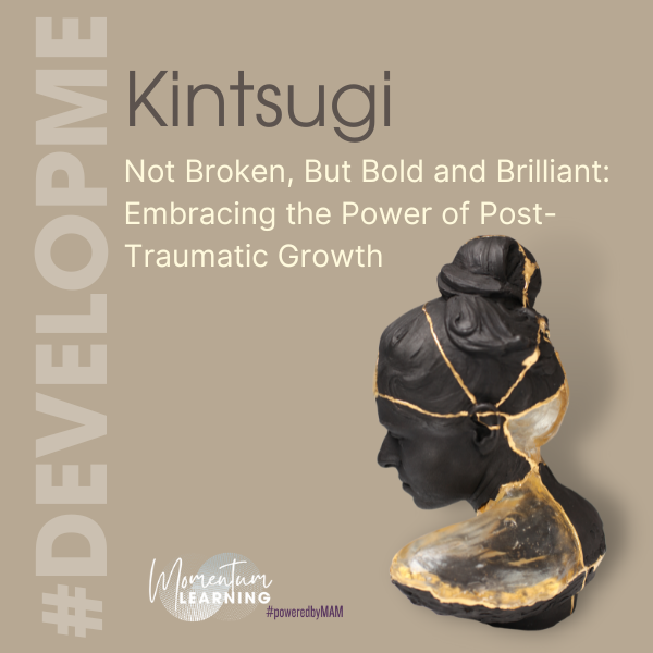 Kintsugi - Not Broken, But Bold and Brilliant: Embracing the Power of ...