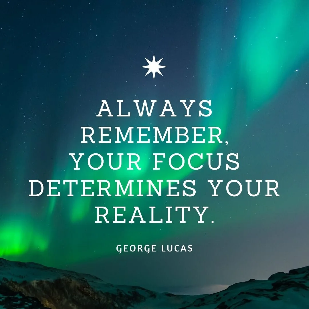 Your Focus Determines Your Reality