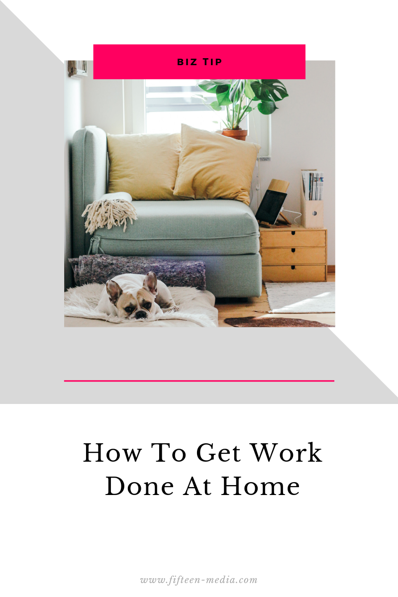 How to Get Work Done at Home — fifteen media public relations