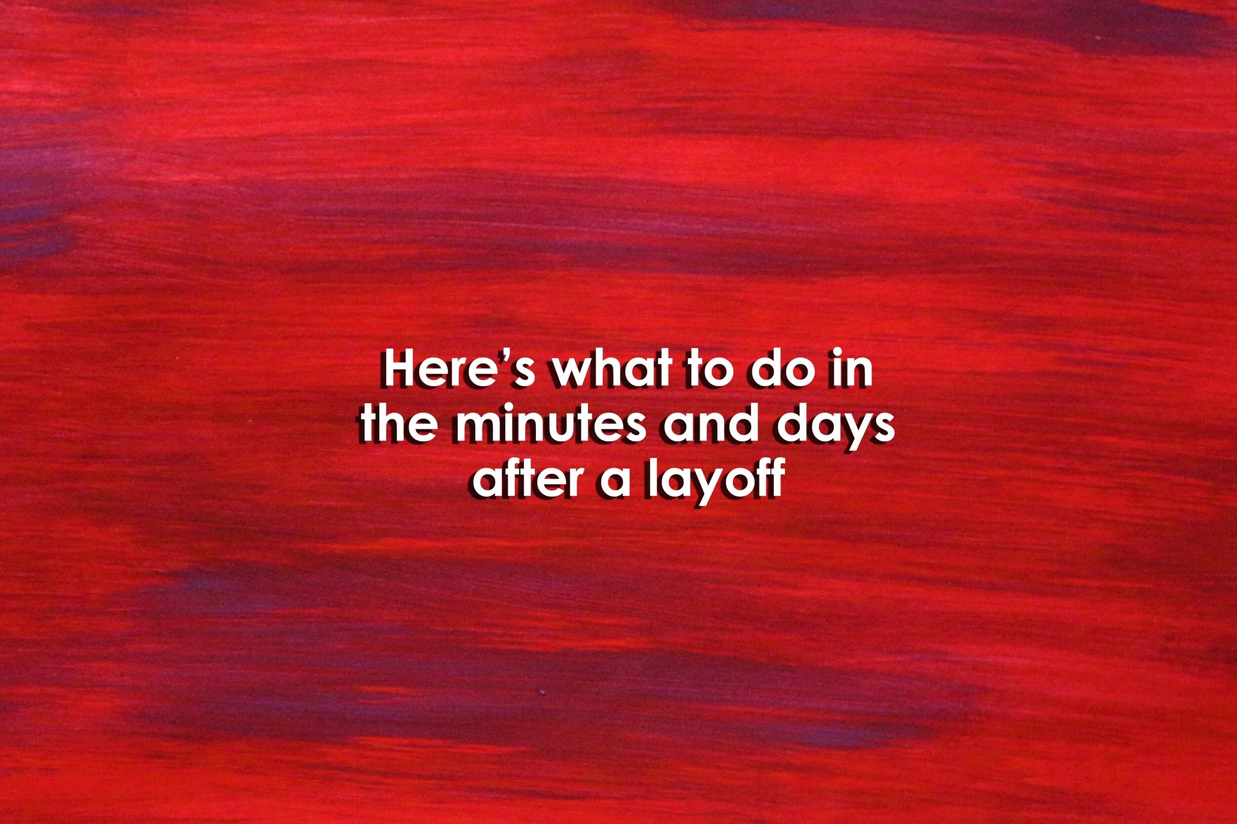here-s-what-to-do-in-the-minutes-and-days-after-a-layoff-job-hakr