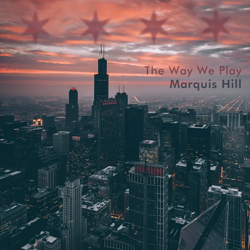 The Way We Play — Marquis Hill