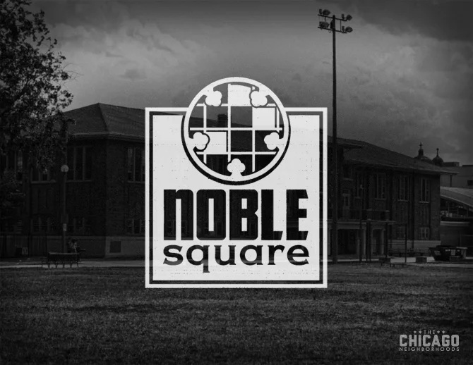 Noble Square — The Chicago Neighborhoods